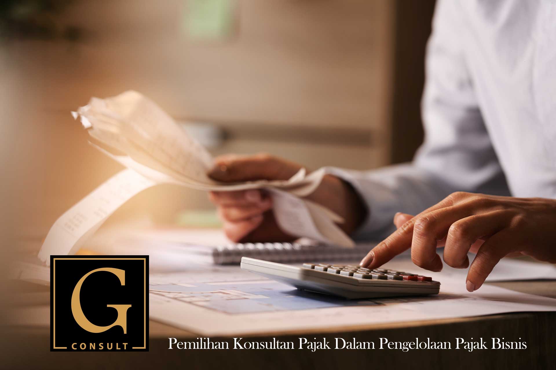 Pemilihan Konsultan Pajak Dalam Pengelolaan Pajak Bisnis - Golden Tax Consultant